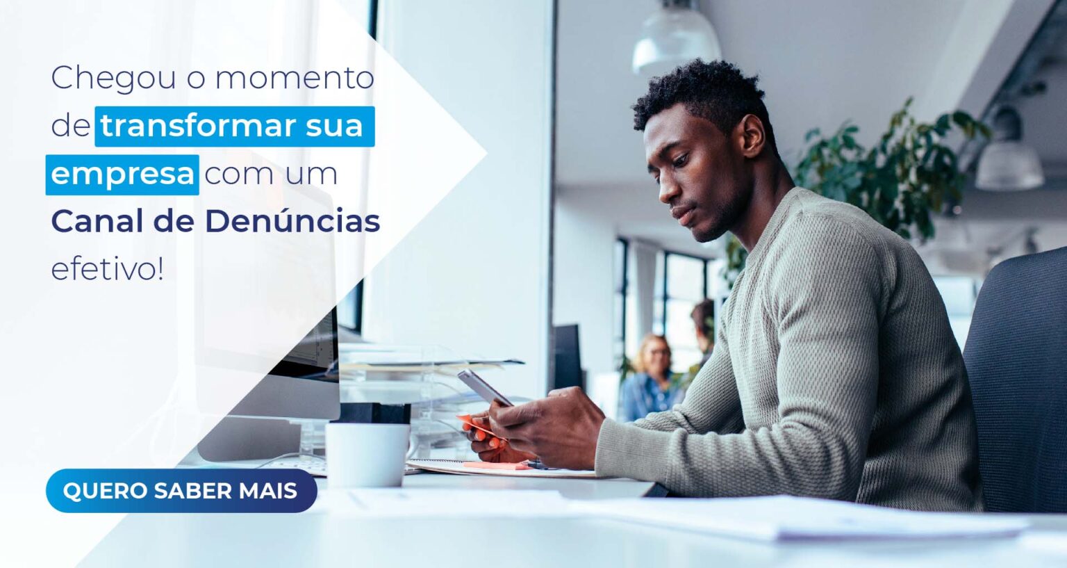 Transforme a sua empresa com um Canal de Denúncia externo - Contato Seguro